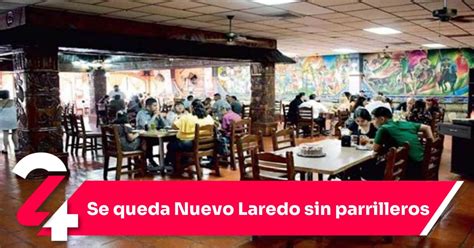Se Queda Nuevo Laredo Sin Parrilleros Noticias24siete