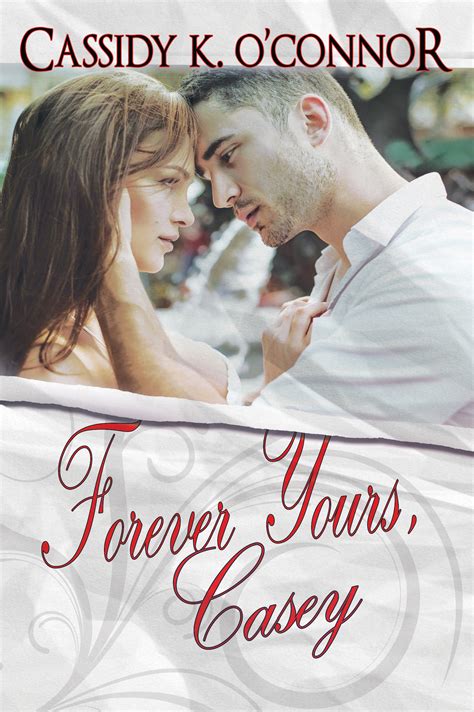 Forever Yours Casey By Cassidy K Oconnor Goodreads
