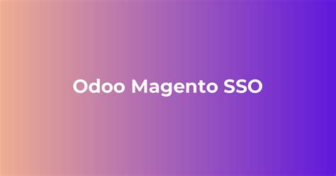 Odoo Magento Sso Odoo Magento Single Sign On