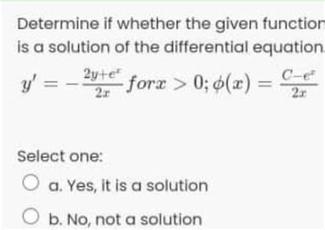 Solved Determine If Whether The Given Function Is A Solution Chegg