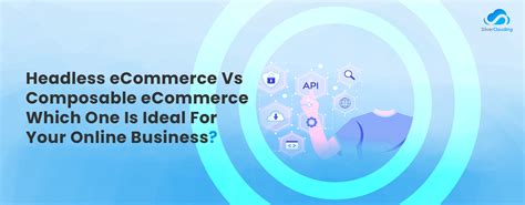 Headless Ecommerce Vs Composable Ecommerce