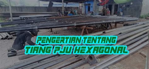 Pengertian Tentang Tiang Pju Hexagonal Berita Kami Pt Givro Multi