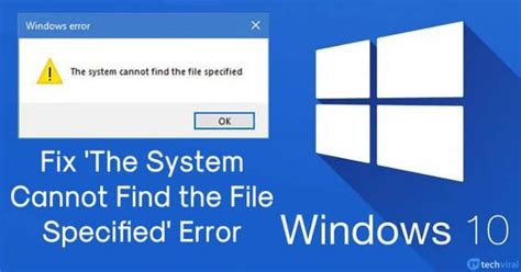 How To Fix The System Cannot Find The File Specified Error