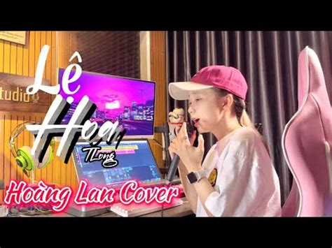 LỆ HOA TLONG HOÀNG LAN COVER YouTube