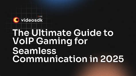 The Ultimate Guide To Voip Gaming For Seamless Communication In 2025 Videosdk