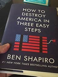 How to Destroy America in Three Easy Steps: Shapiro, Ben: 9780063001879: Amazon.com: Books