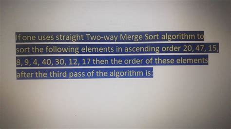 Answered If One Uses Straight Two Way Merge Sort Bartleby