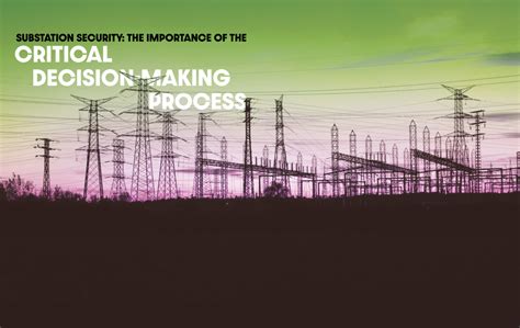 Substation Security Challenges The Importance Of The Critical Decision