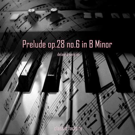 Prelude Op28 No6 In B Minor Delayed Version Youtube Music