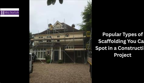 Popular Types Of Scaffolding You Can Spot In A Construction Project