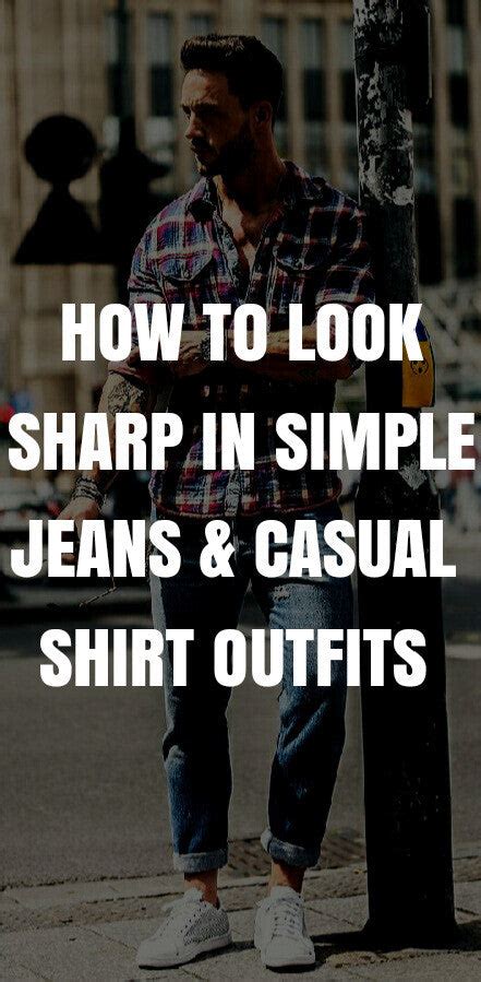 Jeans And Casual Shirt Outfits Can Help You Look Sharp Lifestyle By Ps