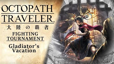 ENG Subs Octopath Traveler CotC Fighting Tournament Gladiator S