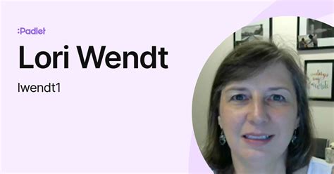 Lori Wendt Lwendt1 Profile Padlet