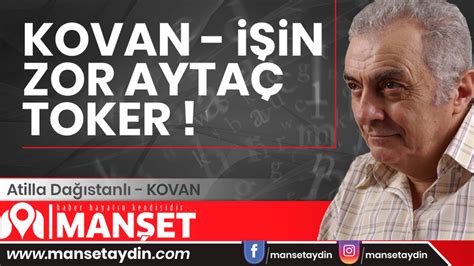 Kovan İŞİn Zor AytaÇ Toker Manşet Aydın