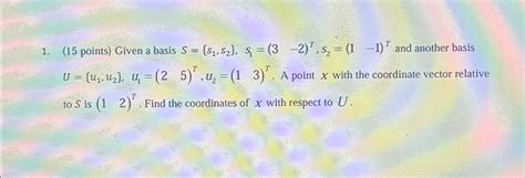 Solved 15 Points Given A Basis Chegg Com