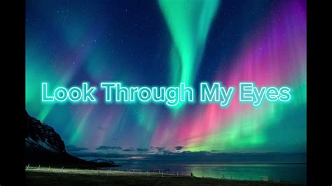 Look Through My Eyes Youtube