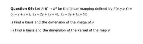 solved question 06 let f r4→r3 be the linear mapping