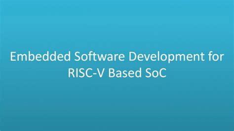 Pdf Embedded Software Development For Risc V Based Soc Risc Embedded