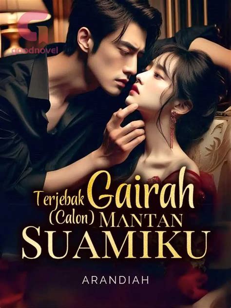 Terjebak Gairah Calon Mantan Suamiku 32 Ingin Memastikan Novel