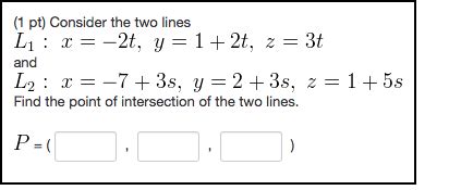 Solved Pt Consider The Two Lines And Find The Point Of Chegg