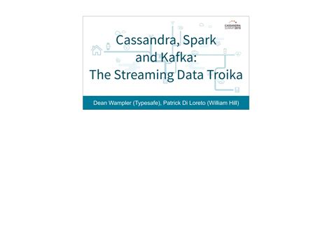 Typesafe And William Hill Cassandra Spark And Kafka The New Streaming Data Troika Pdf