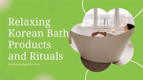 Relaxing Korean Bath Products And Rituals Best Korean Goods