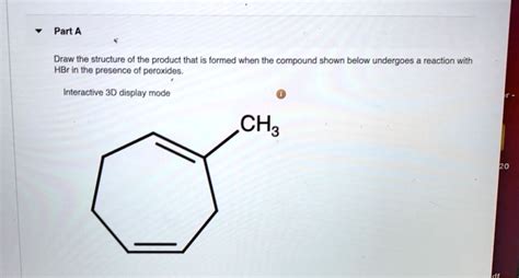 Part A Draw The Structure Of The Product That Is Formed When The Compound Shown Below