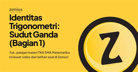 Identitas Trigonometri Sudut Ganda Bagian 1 Zenius Education