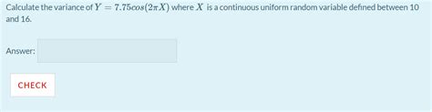 Solved Calculate The Variance Of Y 7 75cos 26X Where X Is Chegg