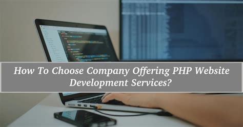 How To Choose Company Offering PHP Website Development Services
