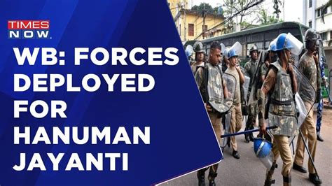 West Bengal Central Forces Deployed For Peaceful Hanuman Jayanti