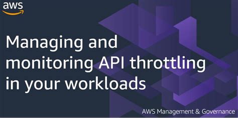 Managing And Monitoring Api Throttling In Your Workloads Aws Cloud
