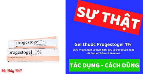 Thuốc Progestogel 1 Là Thuốc Gì Giá Bao Nhiêu Có Tác Dụng Gì Mẹ