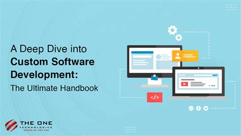a deep dive into custom software development the ultimate handbook