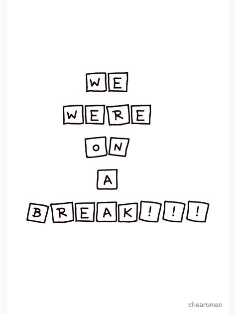 We Were On A Break Ross And Rachel Poster By Chearoman Redbubble