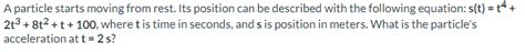 Solved A Particle Starts Moving From Rest Its Position Can Chegg Com