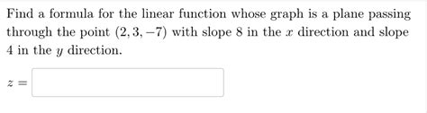 Find A Formula For The Linear Function Whose StudyX