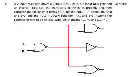 Solved 1 1 A 2 Input Nor Gate Drives A 2 Input Nand Gate A