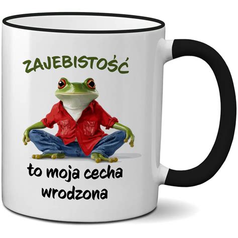 Kubek Ze Śmiesznym Nadrukiem Zajebistość To Moja Cecha Wrodzona
