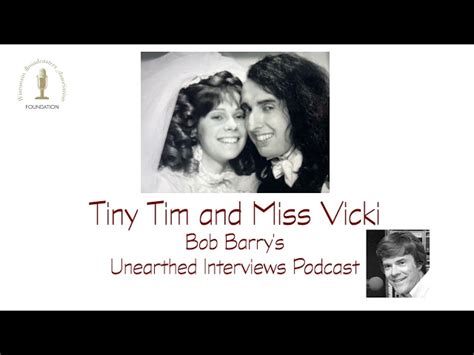 Bob Barrys Unearthed Interviews Podcast Tiny Tim And Miss Vicki Wisconsin Broadcasting Museum