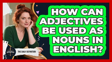 How Can Adjectives Be Used As Nouns In English The Daily Definition