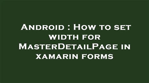 Android How To Set Width For Masterdetailpage In Xamarin Forms Youtube