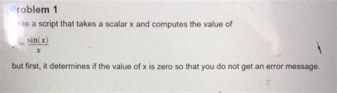 Solved Problem 1 Rite A Script That Takes A Scalar X And
