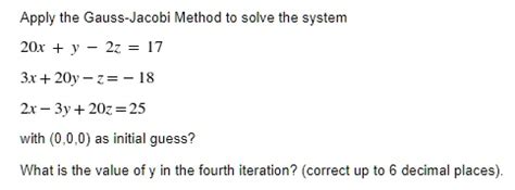 SOLVED Apply The Gauss Jacobi Method To Solve The System X Y Z X Y Z