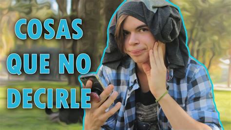COSAS QUE NO DEBES DECIRLE A TU NOVIA YouTube