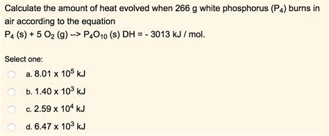 Solved Calculate The Amount Of Heat Evolved When 266 G White