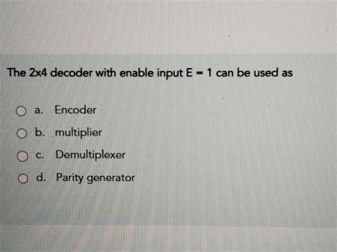 The X Decoder With Enable Input E Can Studyx