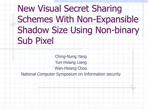 Ppt New Visual Secret Sharing Schemes With Non Expansible Shadow Size Using Non Binary Sub