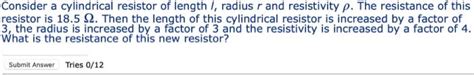 Solved Consider A Cylindrical Resistor Of Length L Radius R