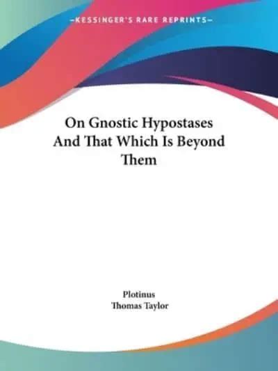 On Gnostic Hypostases And That Which Is Beyond Them Plotinus Author